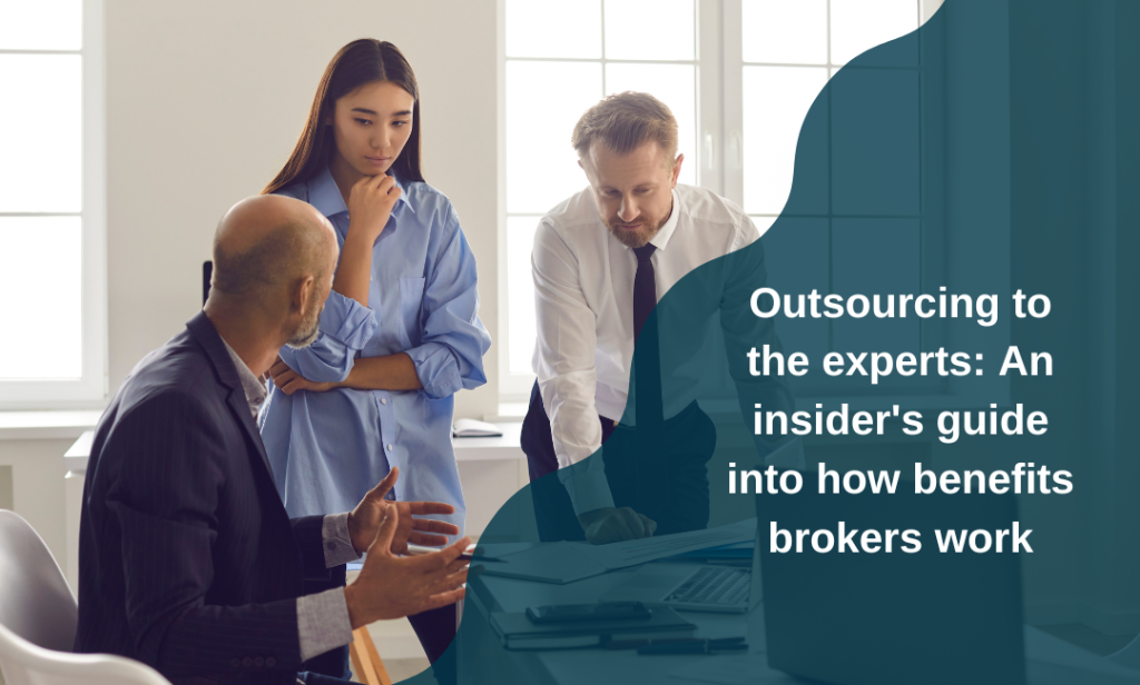 Outsourcing to the experts: An insider’s guide into how benefits ...